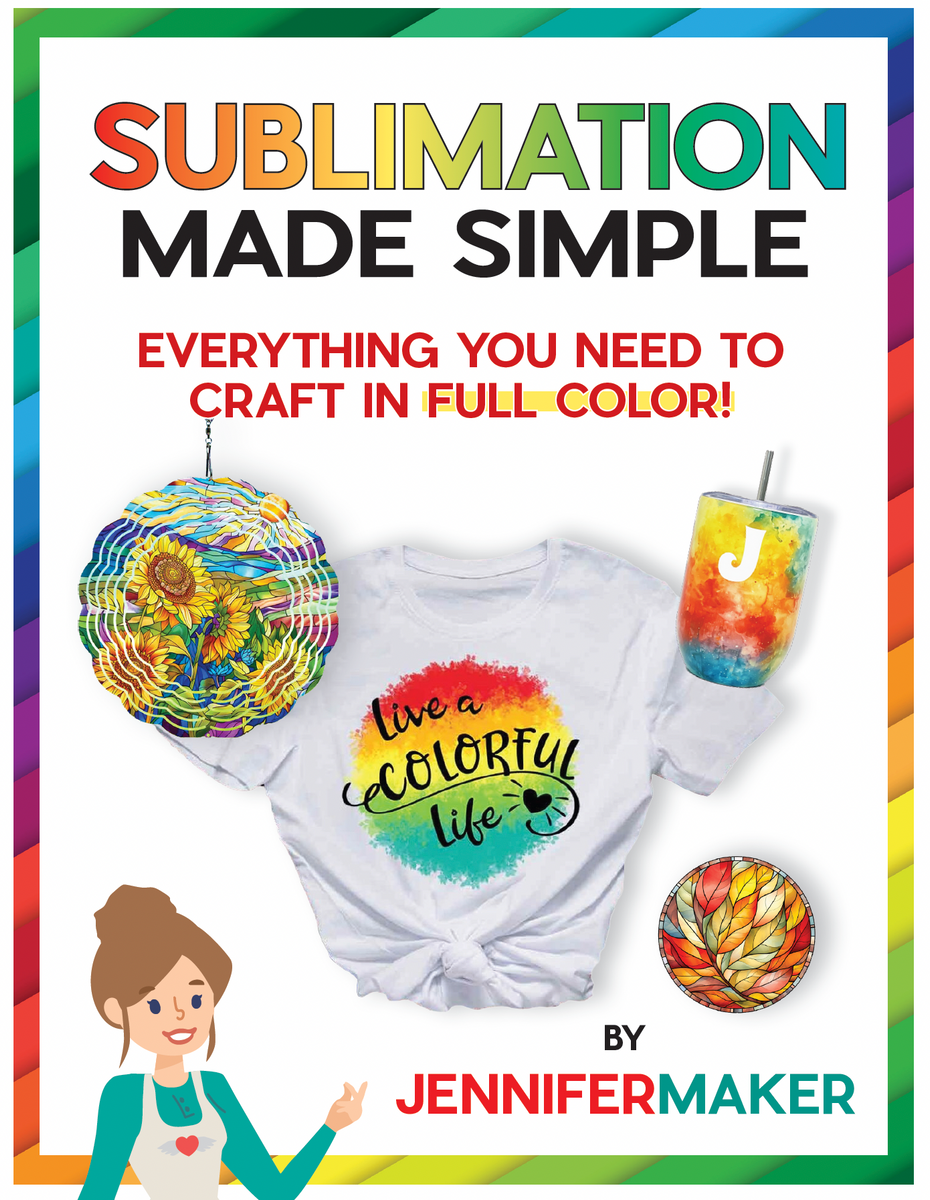 Sublimation Made Simple: Everything You Need to Craft in Full Color (S ...